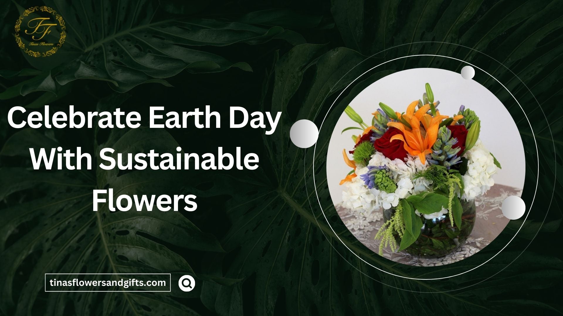 Celebrate Earth Day With Sustainable Flowers – Tinas Flowers & Gifts